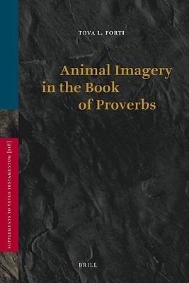 Animal Imagery in the Book of Proverbs by Tova L. Forti | Goodreads