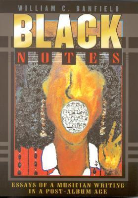 Black Notes: Essays of a Musician Writing in a Post-Album Age by Bill ...