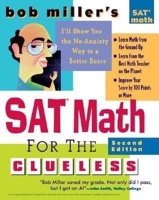 Bob Miller's SAT Math for the Clueless, 2nd ed: The Easiest and ...