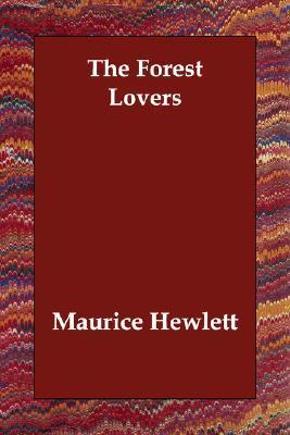 The Forest Lovers by Maurice Hewlett | Goodreads