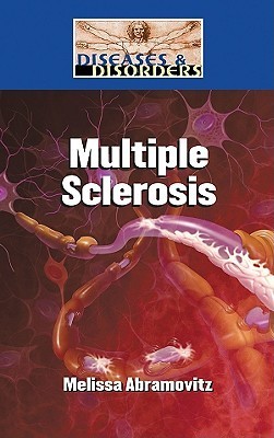 Multiple Sclerosis (Diseases and Disorders) by Melissa Abramovitz ...