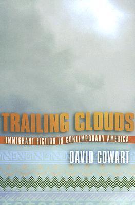 Trailing Clouds: Immigrant Fiction in Contemporary America by David ...