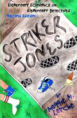 Striker Jones: Elementary Economics for Elementary Detectives by Maggie ...