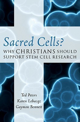 Sacred Cells?: Why Christians Should Support Stem Cell Research by Ted ...