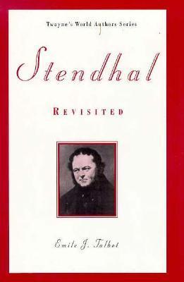 Stendhal Revisited (World Authors Series) by Emile J. Talbot | Goodreads