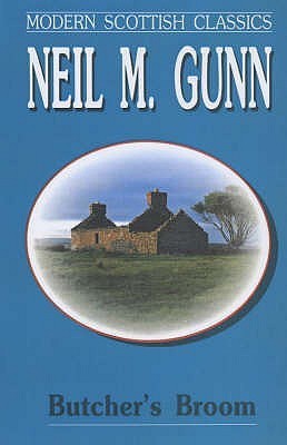 Butcher's Broom (Modern Scottish Classics) by Neil M. Gunn | Goodreads