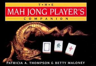 The Mah Jong Player's Companion by Betty Maloney | Goodreads