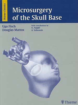 Microsurgery of the Skull Base by Ugo Fisch | Goodreads