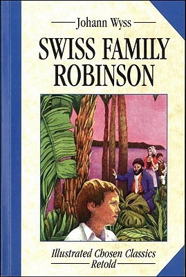 Swiss Family Robinson by Johann David Wyss | Goodreads