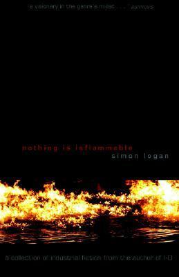 Nothing Is Inflammable by Simon Logan | Goodreads