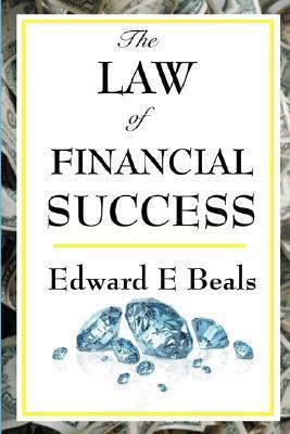 The Law of Financial Success by Edward E. Beals | Goodreads