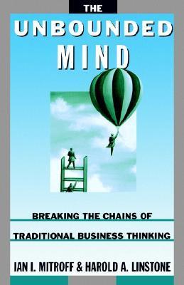 The Unbounded Mind: Breaking the Chains of Traditional Business ...
