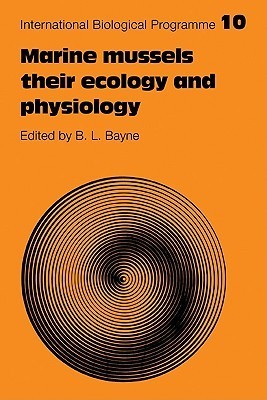 Marine Mussels: Their Ecology and Physiology by Brian Leicester Bayne ...