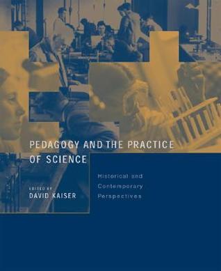Pedagogy And The Practice Of Science: Historical And Contemporary Perspectives by David Kaiser ...