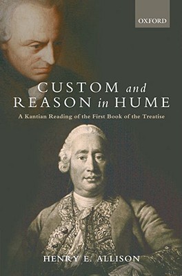 Custom and Reason in Hume: A Kantian Reading of the First Book of the ...