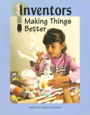 Inventors Making Things Better: Student Reader by Steck-Vaughn | Goodreads