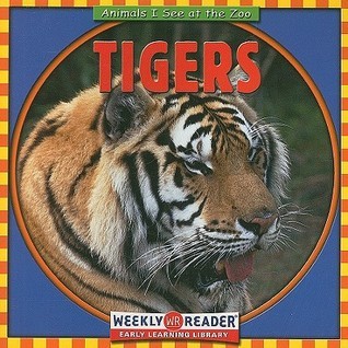 Tigers (Animals I See at the Zoo) by JoAnn Early Macken | Goodreads