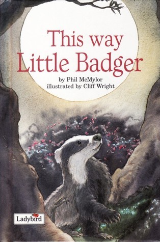 This Way, Little Badger (Picture Stories) by Phil McMylor | Goodreads
