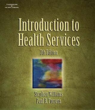 Introduction to Health Services, 7th Edition by Stephen J. Williams ...