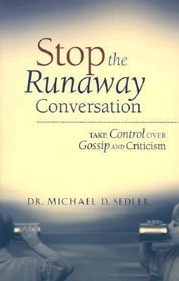 Stop the Runaway Conversation: Take Control Over Gossip and Criticism ...