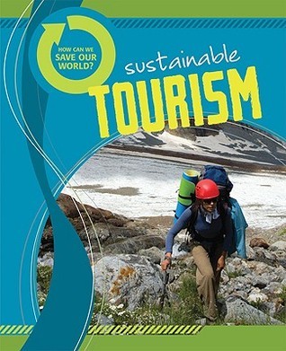 Sustainable Tourism (How Can We Save Our World?) by Andrew Solway ...