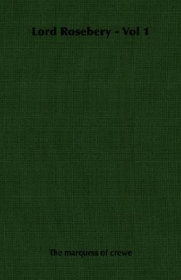 Lord Rosebery by Robert Offley Ashburton Crewe-Mil Crewe | Goodreads
