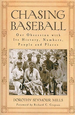 Chasing Baseball: Our Obsession with Its History, Numbers, People and ...