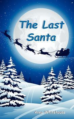 The Last Santa by Anna Whitehouse | Goodreads