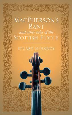 Macpherson's Rant and Other Tales of the Scottish Fiddle by Stuart ...