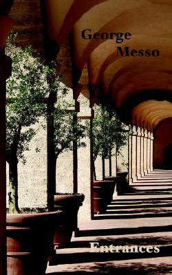 Entrances by George Messo | Goodreads