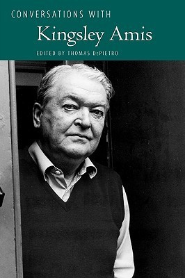Conversations with Kingsley Amis by Thomas DePietro | Goodreads