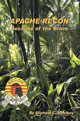 Apache Recon: Because of the Brave by Michael L. Moomey | Goodreads