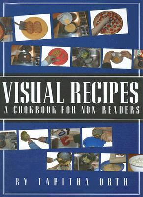Visual Recipes: A Cookbook for Non Readers by Tabitha Orth | Goodreads