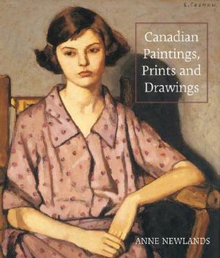 Canadian Paintings, Prints and Drawings by Anne Newlands | Goodreads