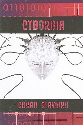 Cyborgia by Susan Slaviero | Goodreads