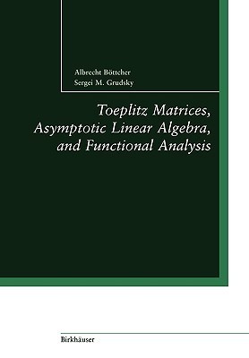 Toeplitz Matrices, Asymptotic Linear Algebra, and Functional Analysis ...