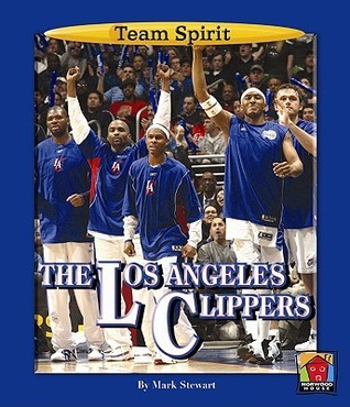 Los Angeles Clippers, the (Team Spirit) by Mark Stewart | Goodreads