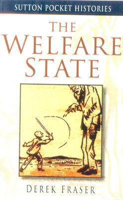 The Welfare State (Sutton Pocket Histories) by Derek Fraser | Goodreads