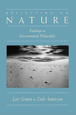 Reflecting on Nature: Readings in Environmental Philosophy by Lori ...