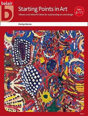Belair World of Display Starting Points in Art by Marilyn Barnes ...