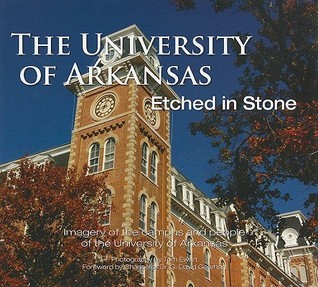 The University of Arkansas: Etched in Stone by Tom Ewart | Goodreads