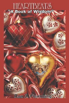HEARTBEATS "A Book of Wisdom" by Ron J. Flemming | Goodreads