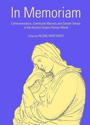 In Memoriam: Commemoration, Communal Memory and Gender Values in the ...