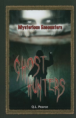 Ghost Hunters (Mysterious Encounters) by Q.L. Pearce | Goodreads