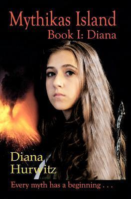 Mythikas Island Book One: Diana by Diana Hurwitz | Goodreads