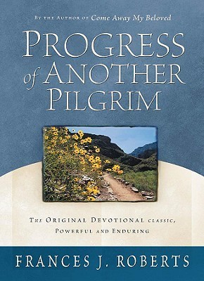 Progress Of Another Pilgrim by Frances J. Roberts | Goodreads