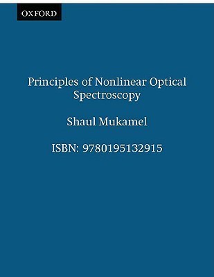 Principles of Nonlinear Optical Spectroscopy by Shaul Mukamel | Goodreads