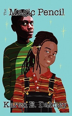 The Magic Pencil (The Magic Pencil Series) by Karen E. Dabney | Goodreads