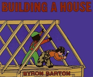 Building a House by Byron Barton | Goodreads