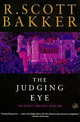 The Judging Eye: The Aspect-Emperor Book One by R. Scott Bakker | Goodreads
